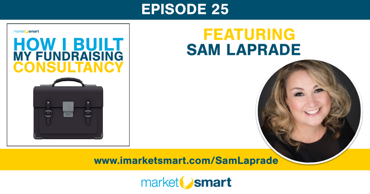 Sam Laprade - Episode 25 - Consultants MarketSmart, LLC