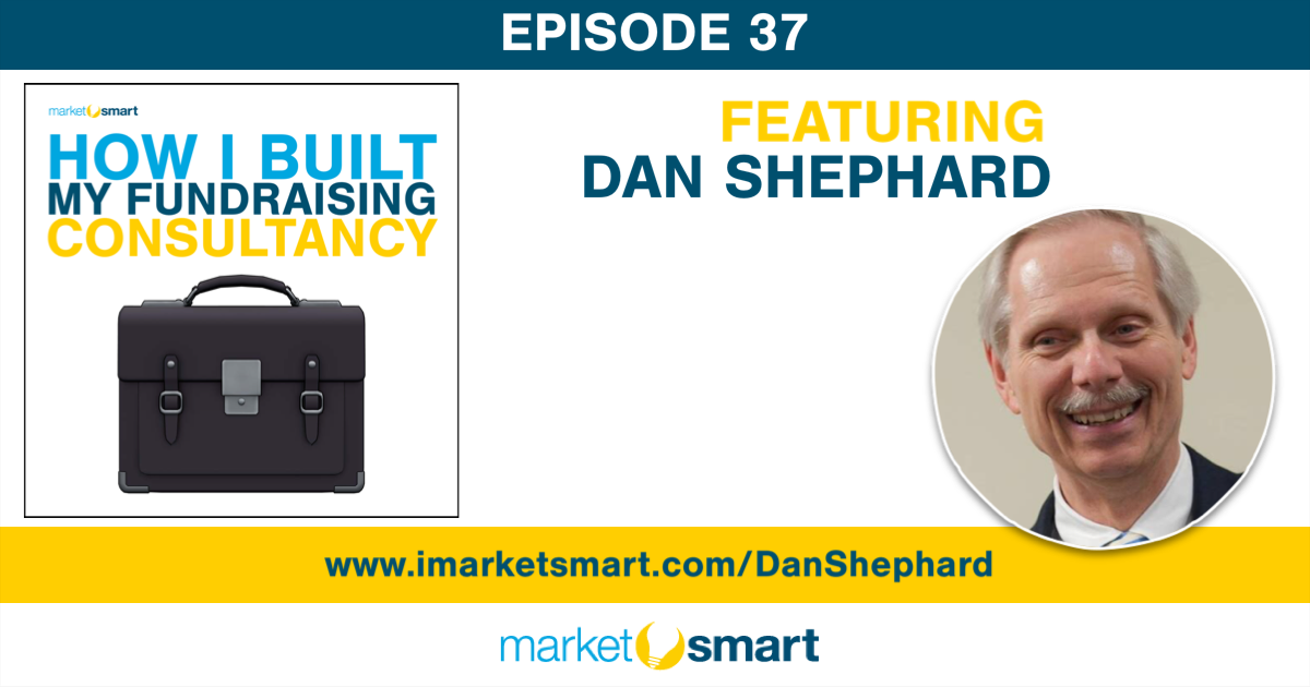 Dan Shephard - Episode 37 - Consultants MarketSmart, LLC